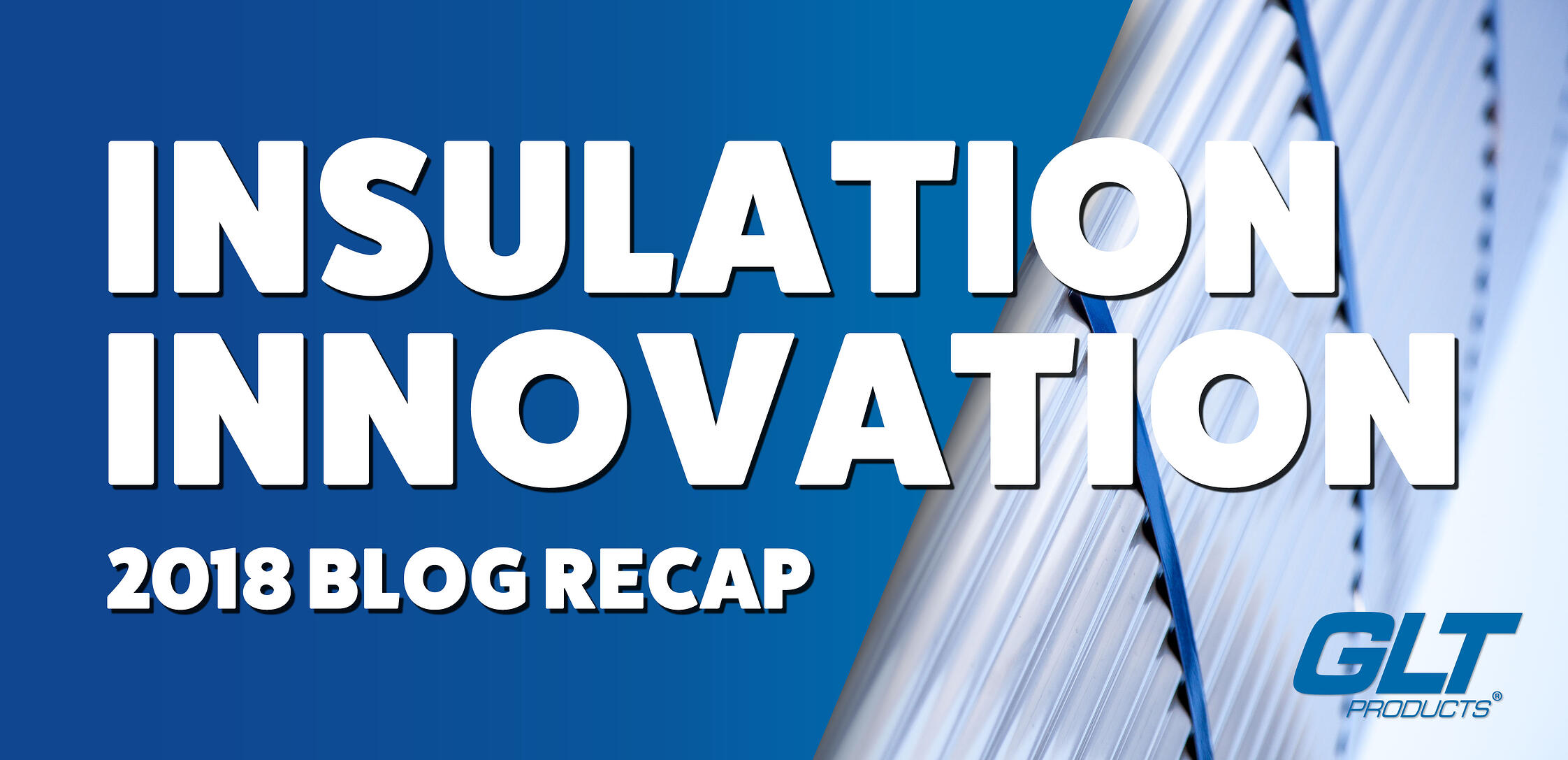 Insulation Innovation - 2018 Blog Recap